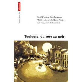 Amazon.com: Toulouse, du rose au noir: 9782746700413: Dessaint, Pascal ...