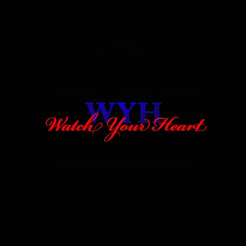 Écouter Watch Your Heart par WYH sur Amazon Music Unlimited