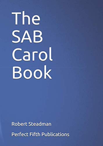 The SAB Carol Book: Steadman, Robert: 9781692817343: Amazon.com: Books