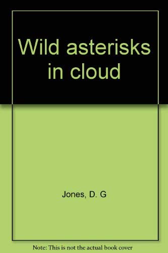 Wild asterisks in cloud: Jones, Douglas G: 9780921852155: Amazon.com: Books