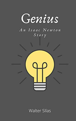Genius: An Isaac Newton Story - Kindle edition by Silas, Walter ...