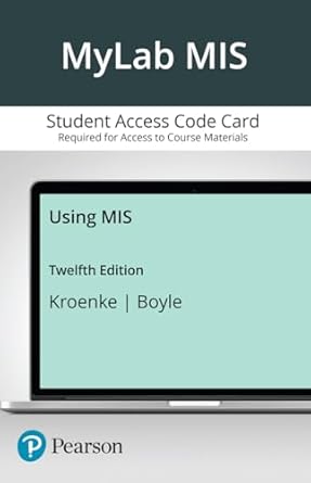 Using MIS - MyLab MIS with Pearson eText Access Code: Kroenke, David ...