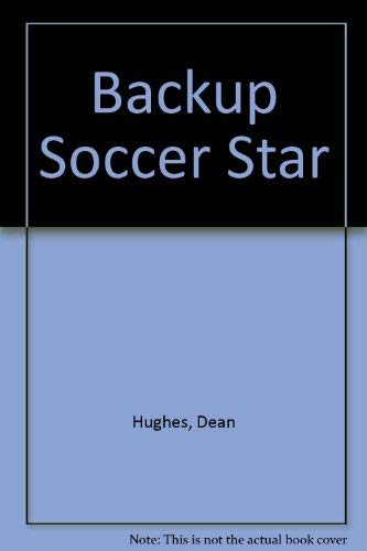 Backup Soccer Star: Hughes, Dean: 9780679854425: Amazon.com: Books