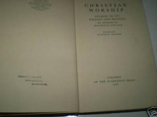 CHRISTIAN WORSHIP: Studies in its History and Meaning.: Micklem ...