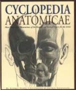 Cyclopedia Anatomicae: More Than 1,000 Illustrations of the Human and ...