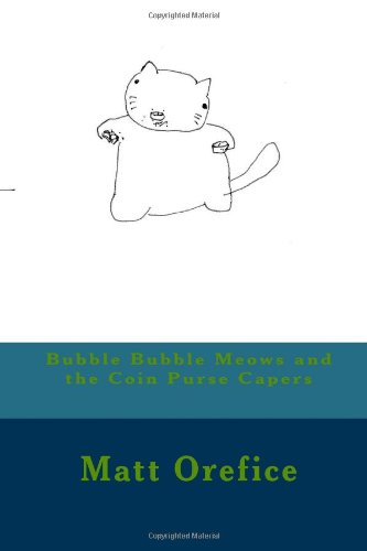 Bubble Bubble Meows and the Coin Purse Capers: Orefice, Matt ...