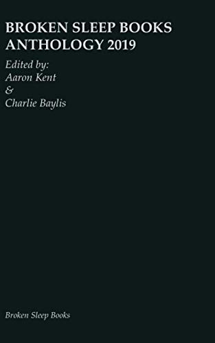 Broken Sleep books 2019 Anthology: Kent, Aaron: 9781670634078: Amazon ...