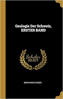 Geologie Der Schweiz, ERSTER BAND : Studer, Bernhard: Amazon.in: Books