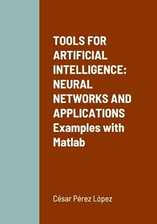 TOOLS FOR ARTIFICIAL INTELLIGENCE: NEURAL NETWORKS AND APPLICATIONS ...