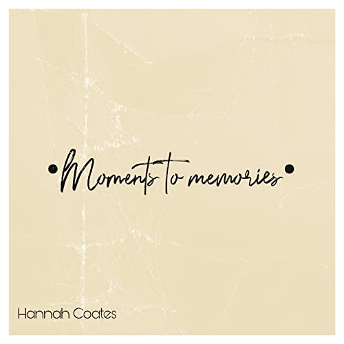 Moments to memories by Hannah Coates on Amazon Music - Amazon.com