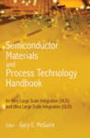 SEMICONDUCTOR MATERIALS AND PROCESS TECHNOLOGY HANDBOOK: Gary E ...