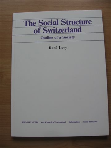 The social structure of Switzerland: Outline of a society (Information ...