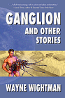 Ganglion & Other Stories: Wightman, Wayne: 9789995305840: Amazon.com: Books