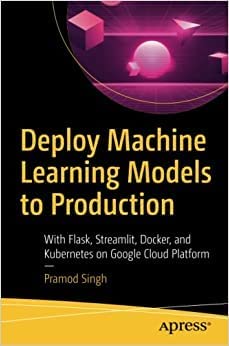 Deploy Machine Learning Models to Production: With Flask Streamlit ...