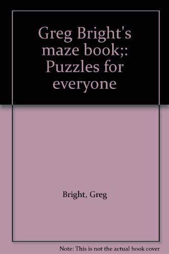 Greg Bright's maze book;: Puzzles for everyone: Bright, Greg ...