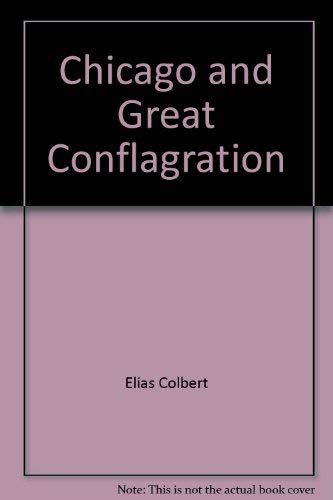 Chicago and Great Conflagration: Elias Colbert, Everett Chamberlin ...
