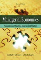 MANAGERIAL ECONOMICS: FOUNDATIONS OF BUSINESS ANALYSIS AND STRATEGY ...