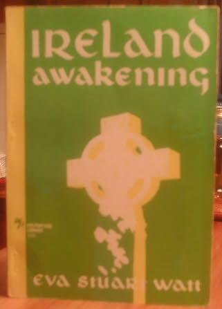 Ireland awakening: Watt, Eva Stuart: Amazon.com: Books