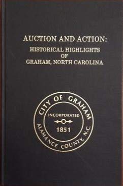 Auction and Action: Historical Highlights of Graham, North Carolina ...