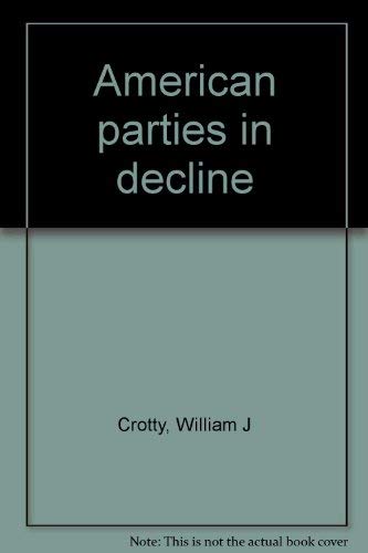 American parties in decline: Crotty, William J. / Jacobson, Gary C ...
