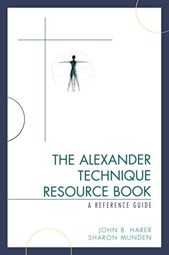 The Alexander Technique Resource Book: A Reference Guide (English ...