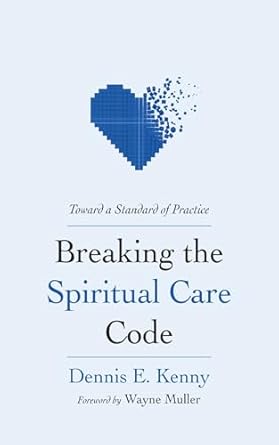 Breaking the Spiritual Care Code: Toward a Standard of Practice : Kenny ...