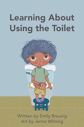 Learning About Using the Toilet: An Inclusive Book about Potty Training ...