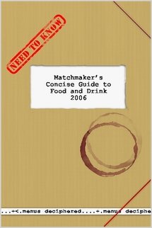 Matchmaker's Concise Guide to Food and Drink 2006: Nicholas Ince ...