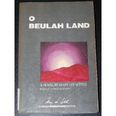 O Beulah Land: A Novel (Scribner Signature Edition): Settle, Mary Lee ...