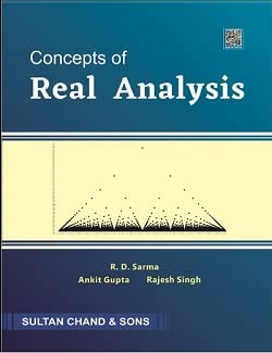 Concept of Real Analysis: R D Sarma, Ankit Gupta, Rajesh Singh ...