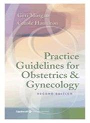 Practice Guidelines for Obstetrics & Gynecology: 9780781738675 ...