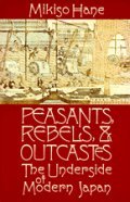 Peasants, Rebels, And Outcasts: The Underside Of Modern Japan: Hane ...