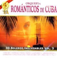 Orquesta Romanticos De Cuba - 30 Boleros inolvidables, Vol. 3 - Amazon ...