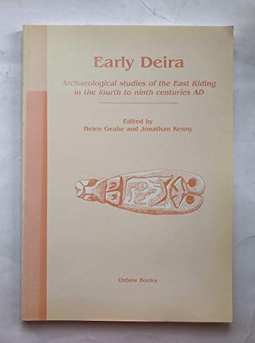 Early Deira: Archaeological studies of the East Riding in the fourth to ...