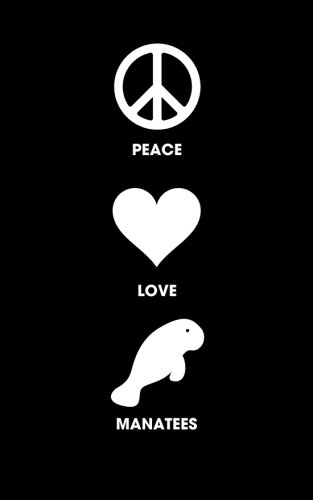 Peace Love Manatees: 120 Page, 5x8, Lined Journal Notebook, Manatee ...