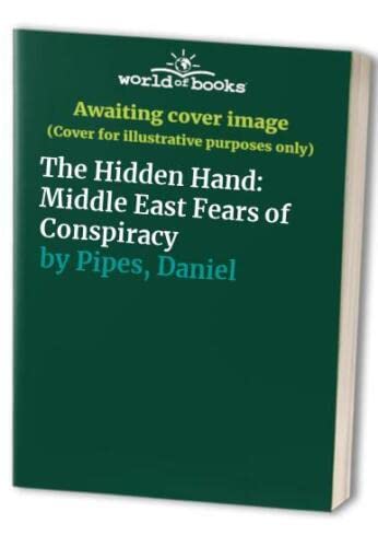 The Hidden Hand: Middle East Fears of Conspiracy: Daniel Pipes ...