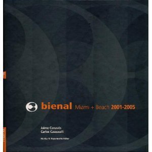 Biennial Miami Beach 2001 - 2005: A Retrospective : Canaves, Jaime ...