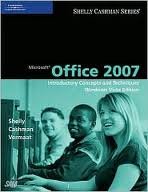 Microsoft Office 2007: Introductory Concepts and Techniques, Windows ...