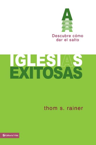 Iglesias Exitosas: Descubre cómo dar el salto (Spanish Edition): Rainer ...