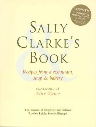 Sally Clarke's Book: Recipes from a Restaurant, Shop & Bakery: Sally ...