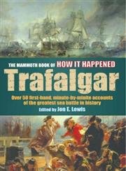 The Mammoth Book of How it Happened - Trafalgar: Over 50 First-hand ...