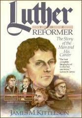 Luther the Reformer: Story of the Man and His Career: Kittelson, James ...