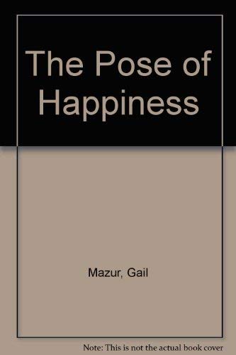 The Pose of Happiness: Mazur, Gail: 9780879236151: Amazon.com: Books