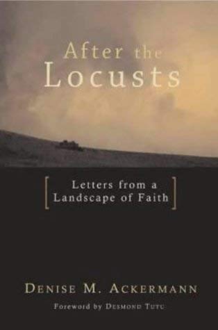 After the Locusts: Letters from a Landscape of Faith: Denise M ...