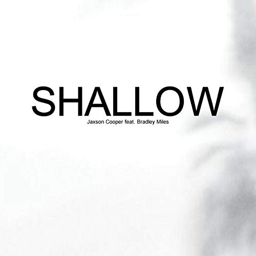 Play Shallow (feat. Bradley Miles) by Jaxson Cooper feat. Bradley Miles ...