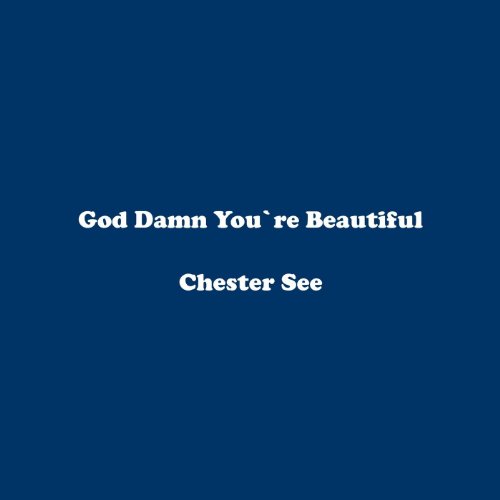 Play God Damn You're Beautiful by Chester See on Amazon Music
