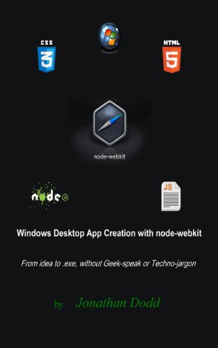 Amazon.com: Windows Desktop App Creation with node-webkit eBook : Dodd, Jonathan: Books