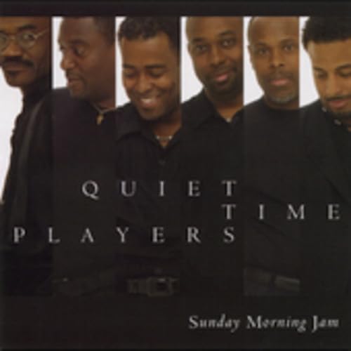 Sunday Morning Jam: Quiet Time Players, Jonathan DuBose, Jr., Donnie ...