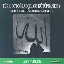ARA GULER Turkish Photographers' Library 6: Eser Sahibi Yok ...