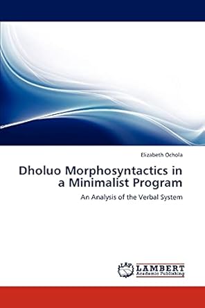Dholuo Morphosyntactics in a Minimalist Program: An Analysis of the ...
